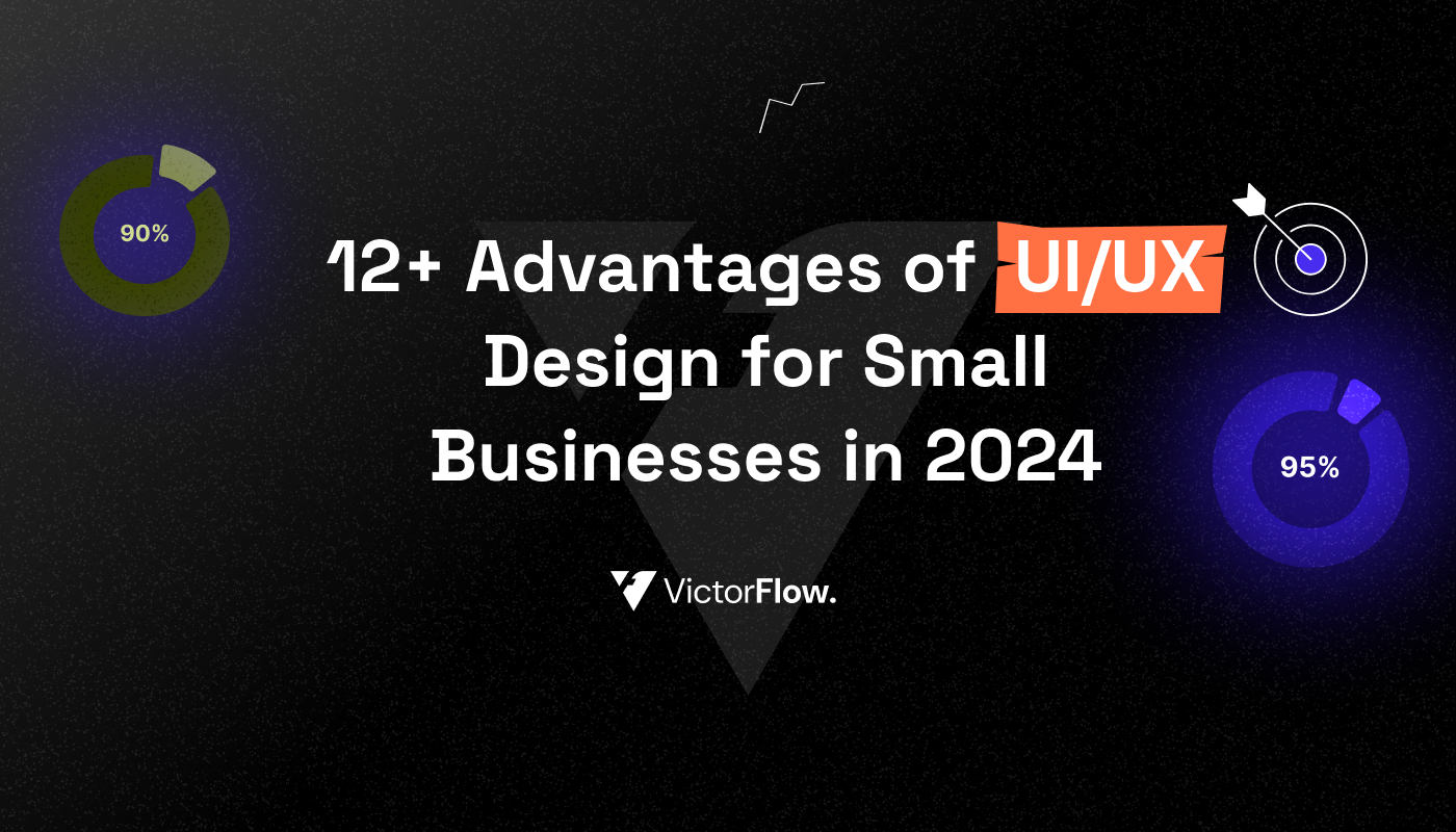 12+ Advantages of UI/UX Design for Small Businesses in 2024