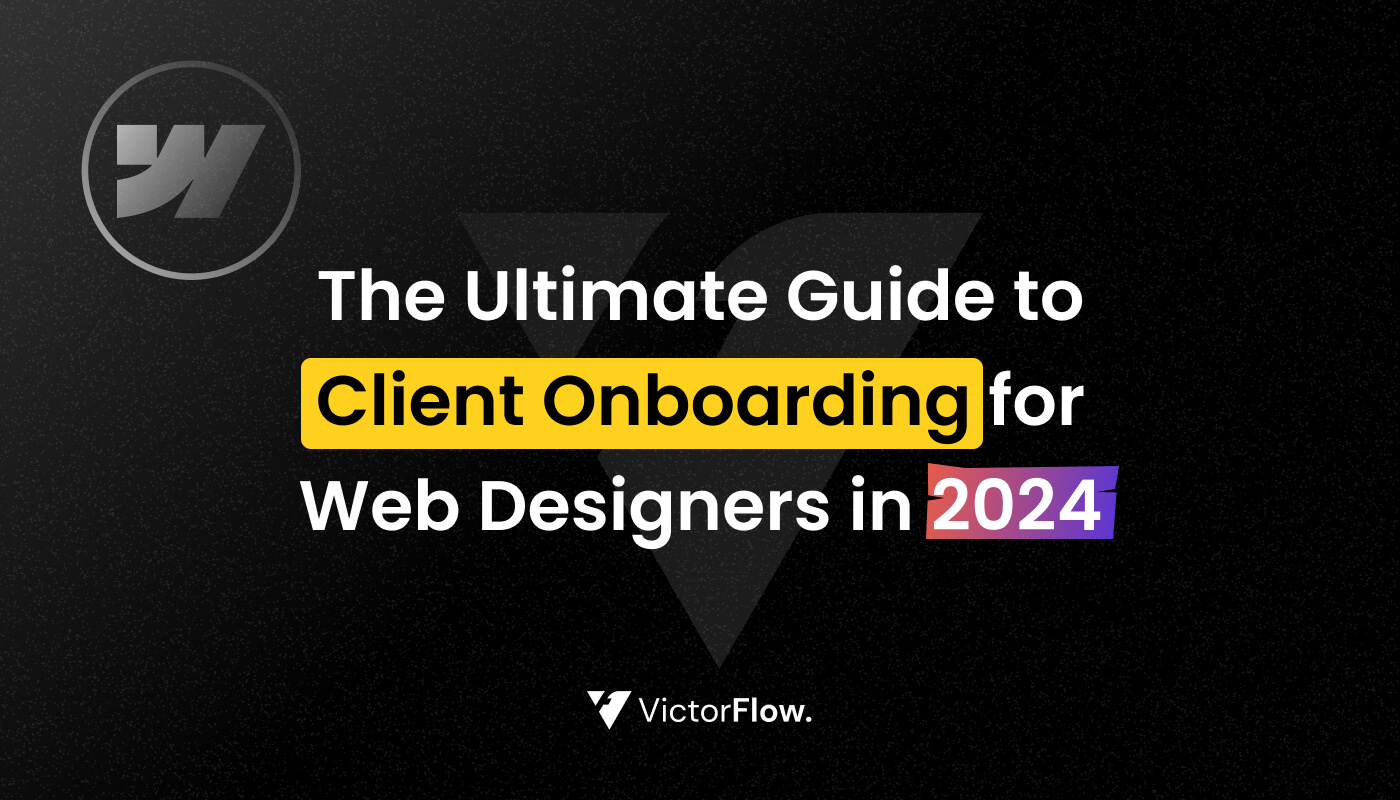 The Ultimate Guide to Client Onboarding for Web Designers in 2024