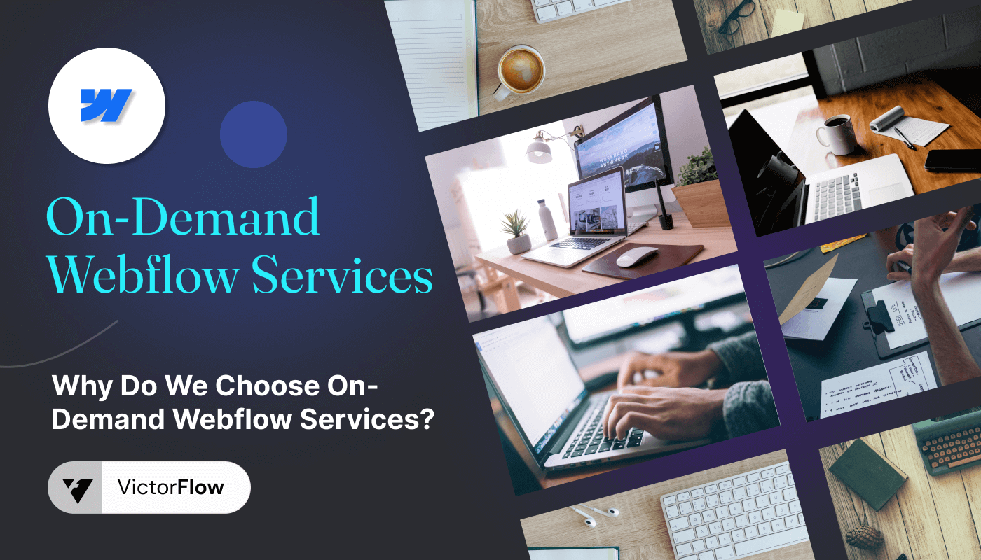 Why Do We Choose On-Demand Webflow Services?