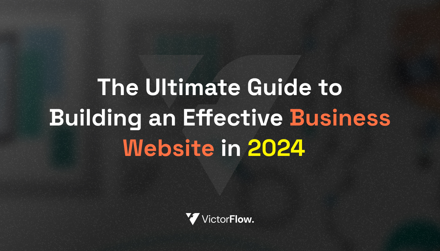 The Ultimate Guide to Building an Effective Business Website in 2024