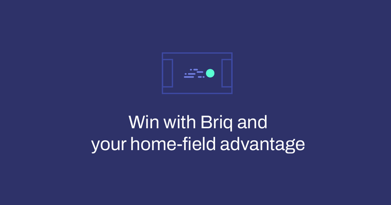Win with Briq and your home-field advantage | Briq