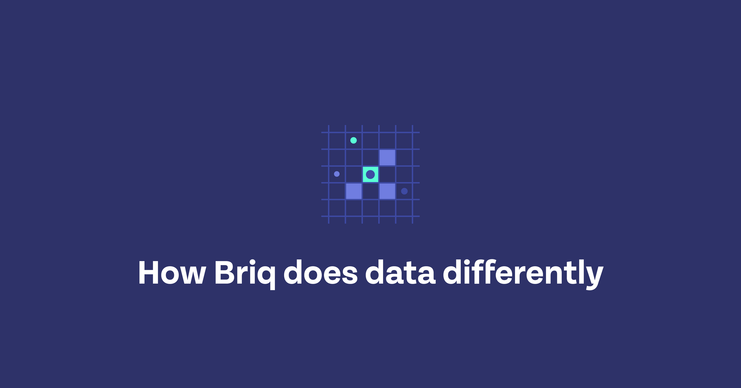 How Briq does data differently | Briq