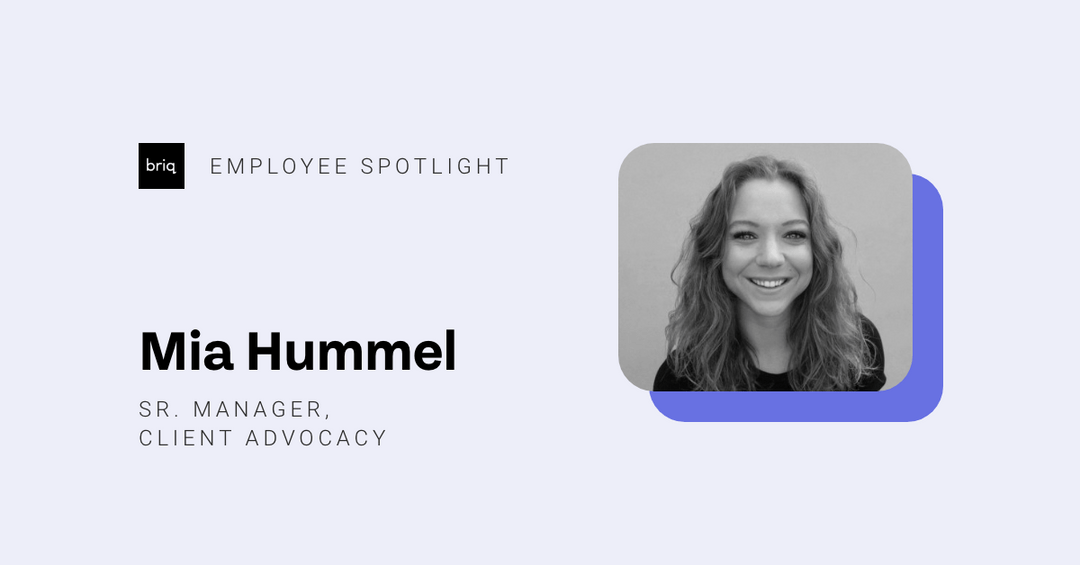 Employee Spotlight: Meet Mia Hummel, Sr. Manager, Client Advocacy | Briq
