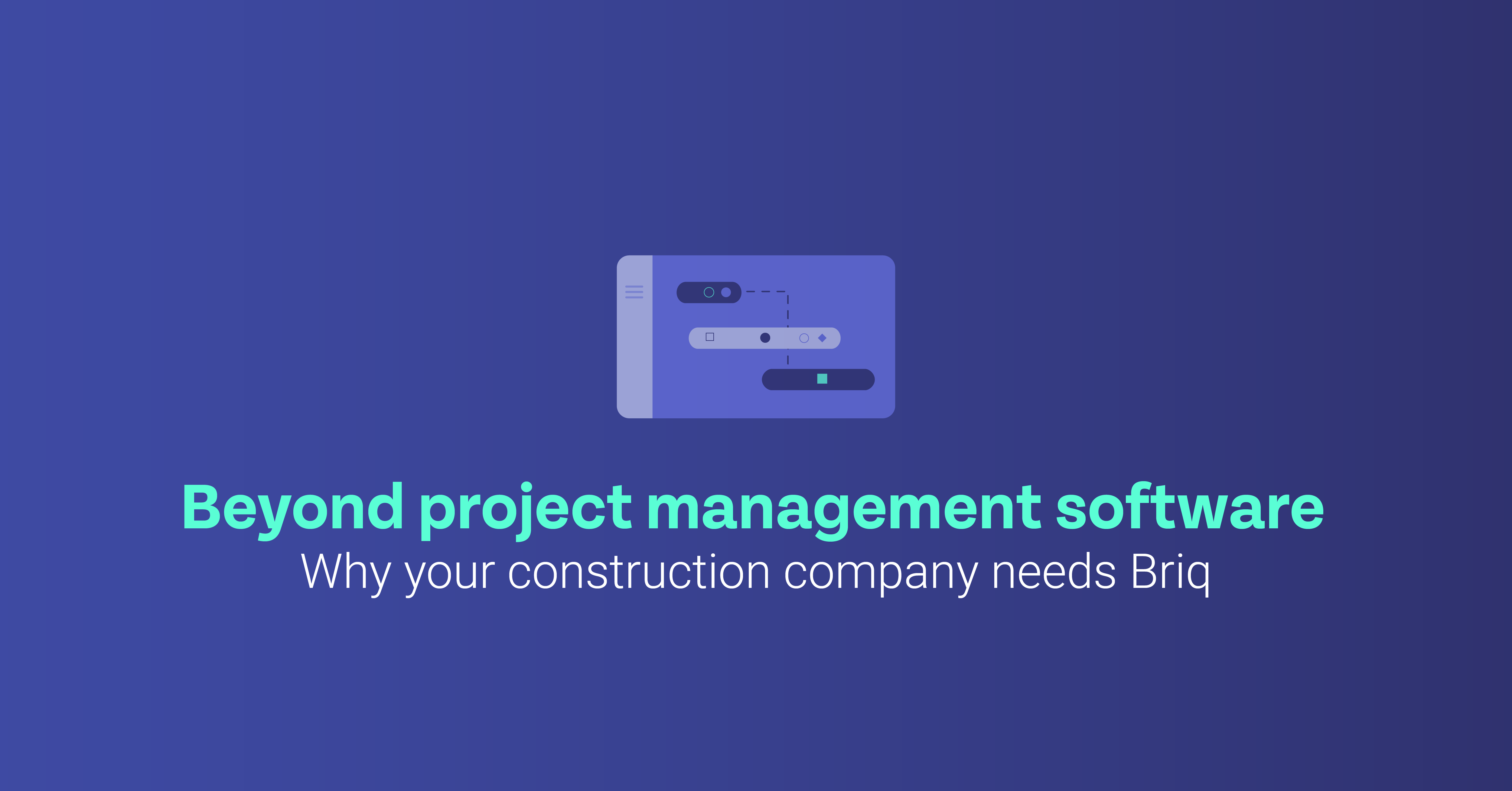 Beyond Project Management Software: Why your construction company needs Briq | Briq