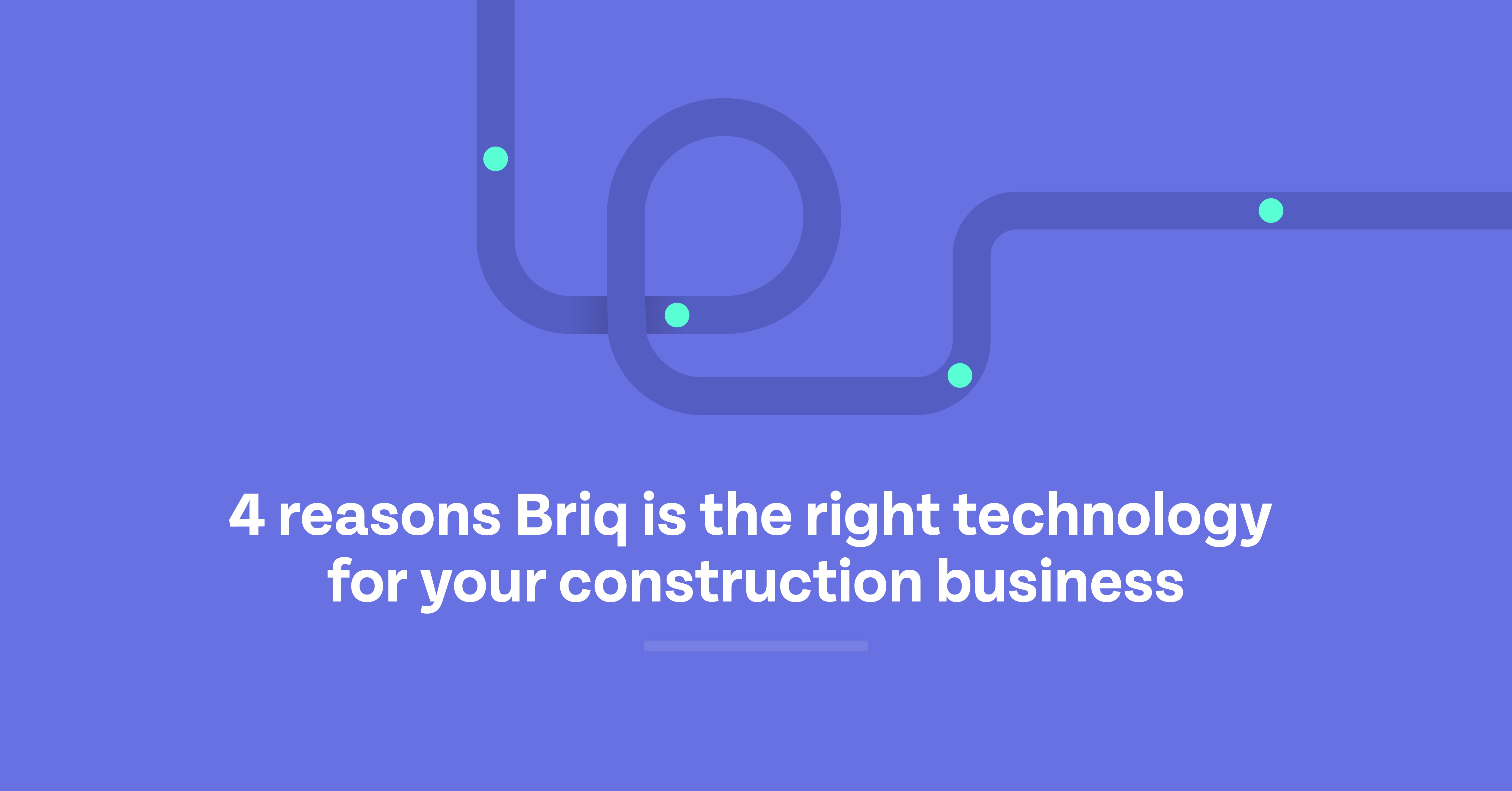 4 reasons Briq is the right technology for your construction business ...