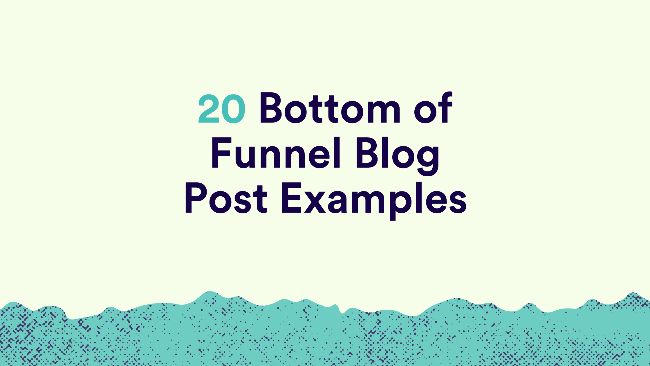 Bottom of Funnel Blog Posts: 20 Inspiring Examples | Copy.ai