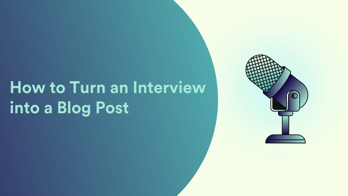 How to Turn an Interview into a Blog Post | Copy.ai