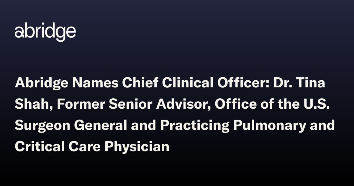 Abridge Names Chief Clinical Officer: Dr. Tina Shah, Former Senior ...