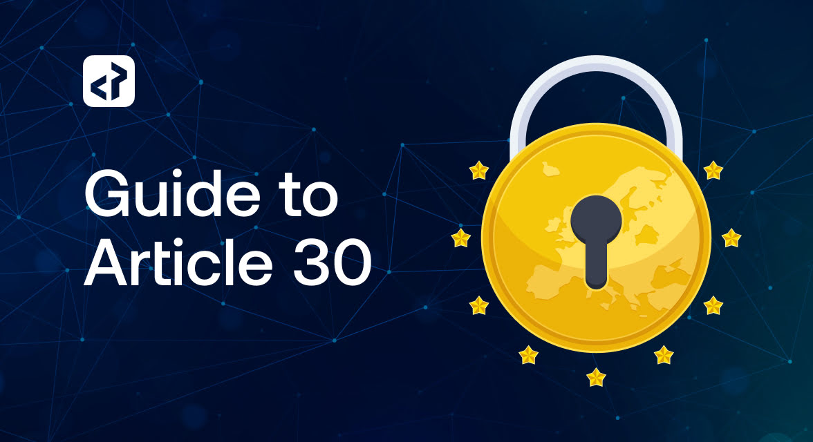 A Guide to GDPR Article 30 - Blog