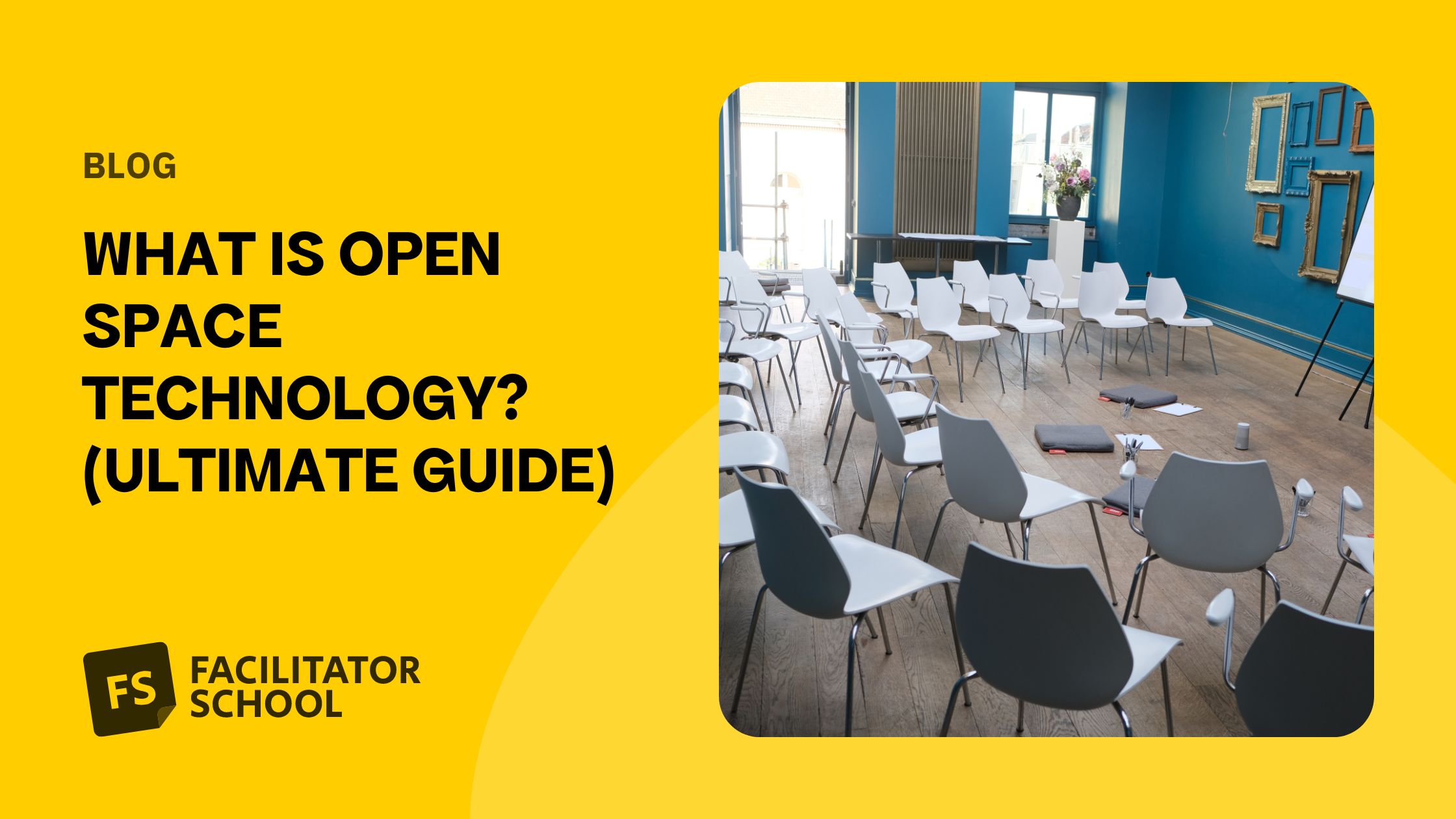 What is Open Space Technology? (Ultimate Guide) | Facilitator School