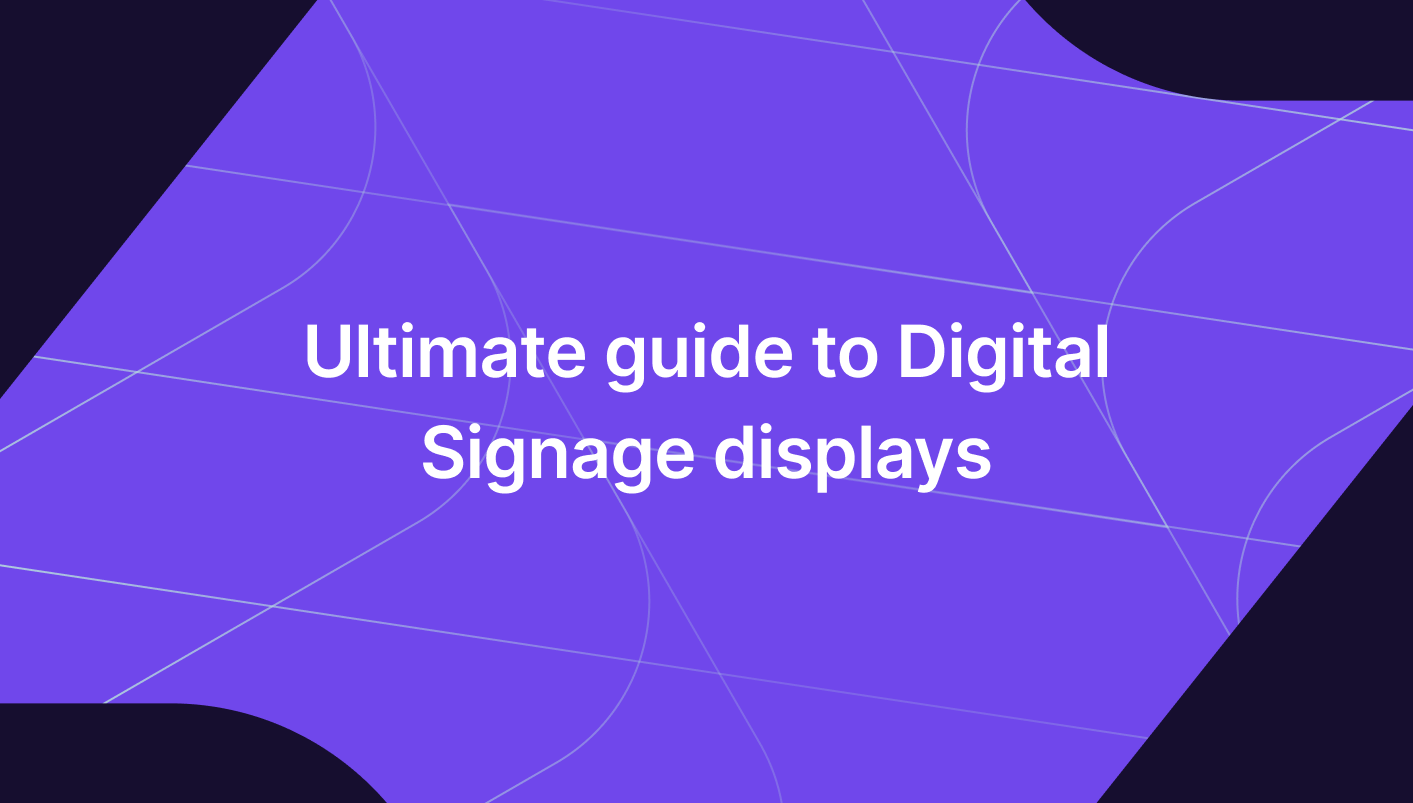 Ultimate guide to Digital Signage displays