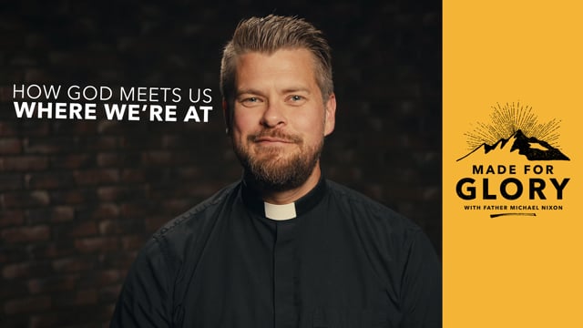 How God Meets Us Where We’re at · St. Dominic Catholic Church