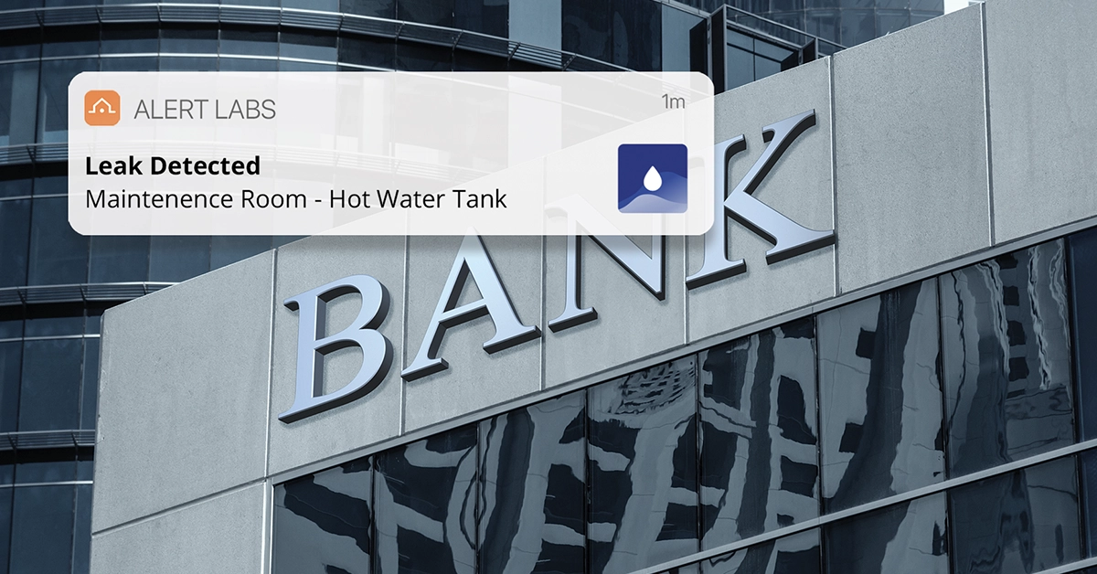 National Retail Bank Prevents Water Damage with Water Leak Detection System