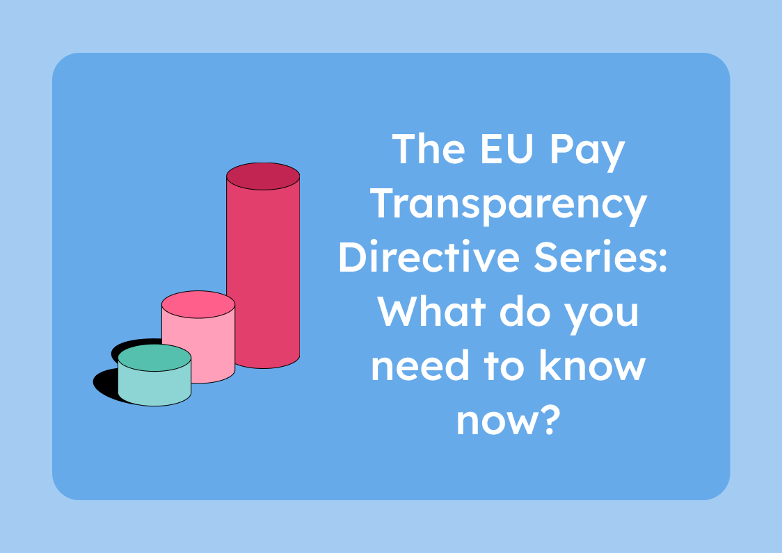 The EU Pay Transparency Directive Series: What do you need to know now?