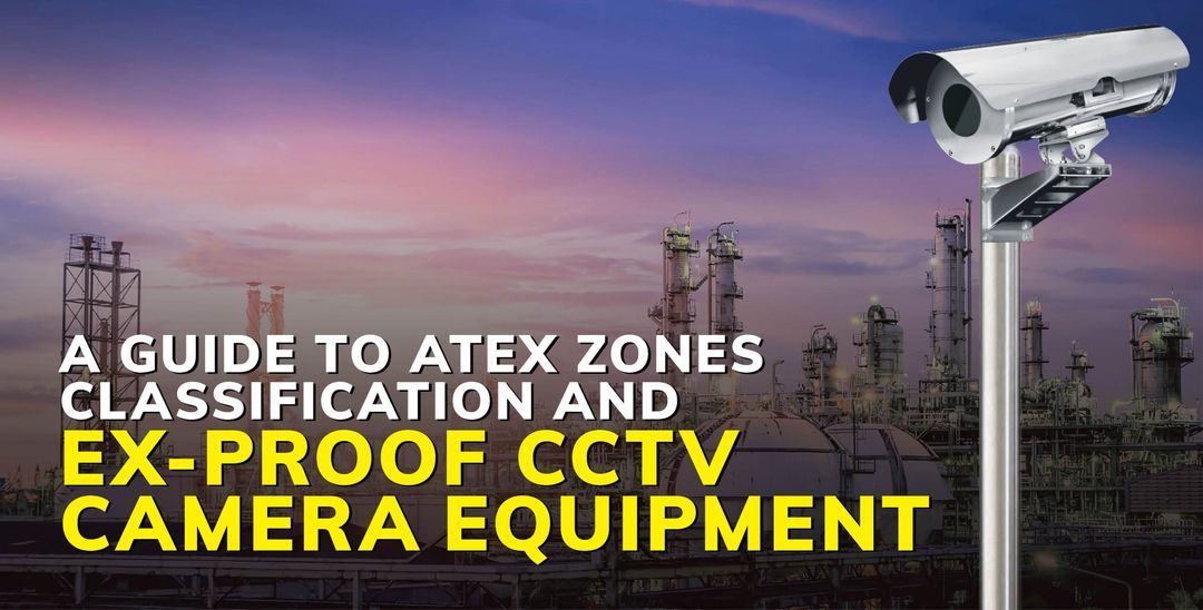 A Guide to ATEX Zones Classification and Ex-Proof Camera Equipment | SharpEagle