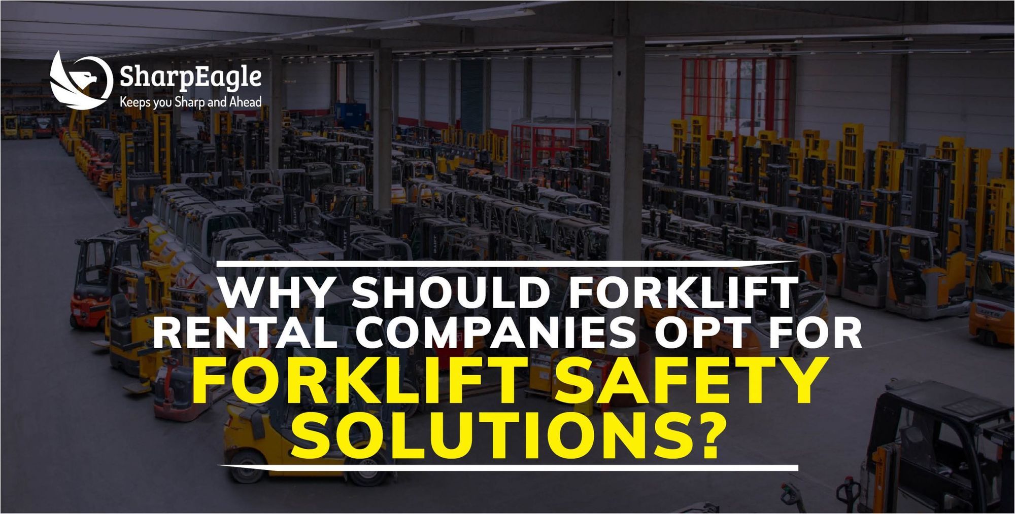 Why Should Forklift Rental Companies Opt for Forklift Safety Solutions ...