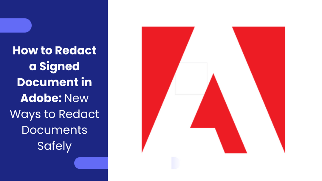 How to Redact a Signed Document in Adobe: New Ways to Redact Safely