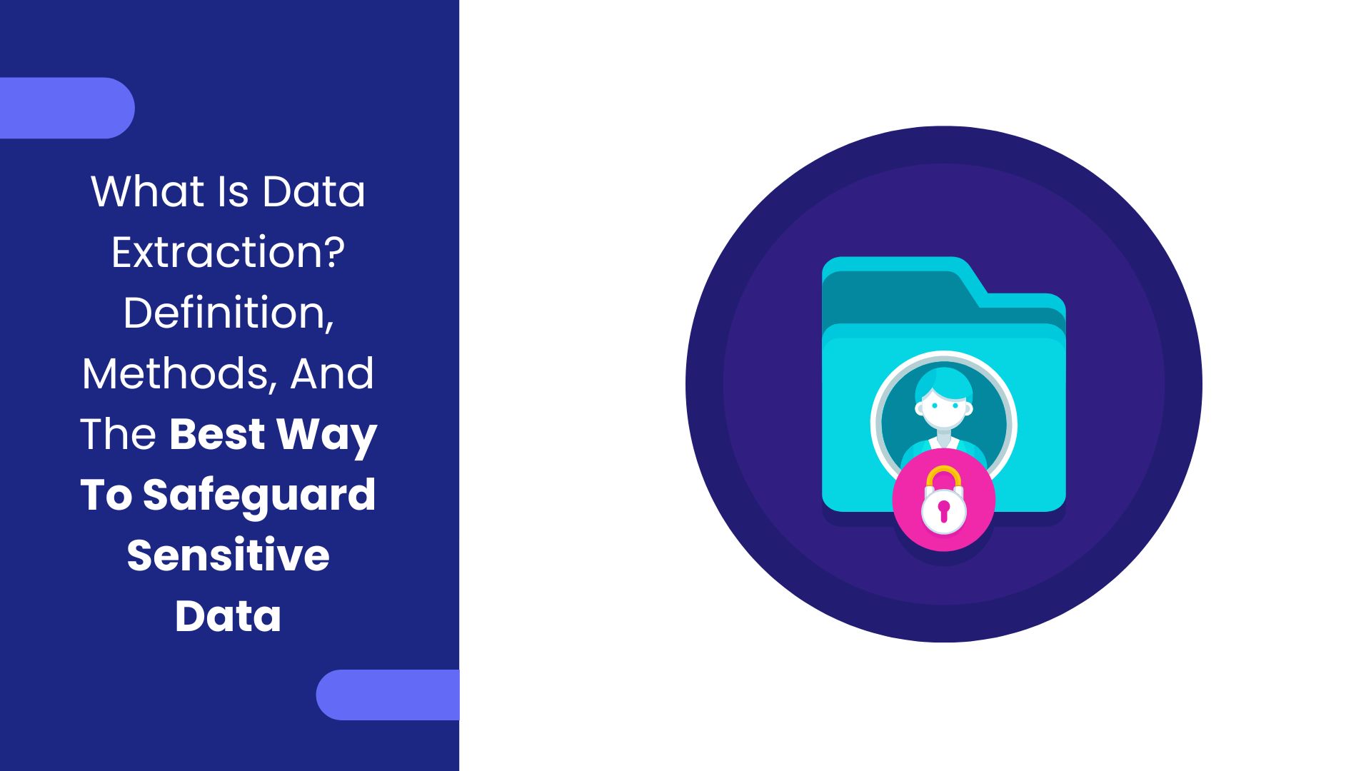 What Is Data Extraction? Definition, Methods, And How To Protect Data