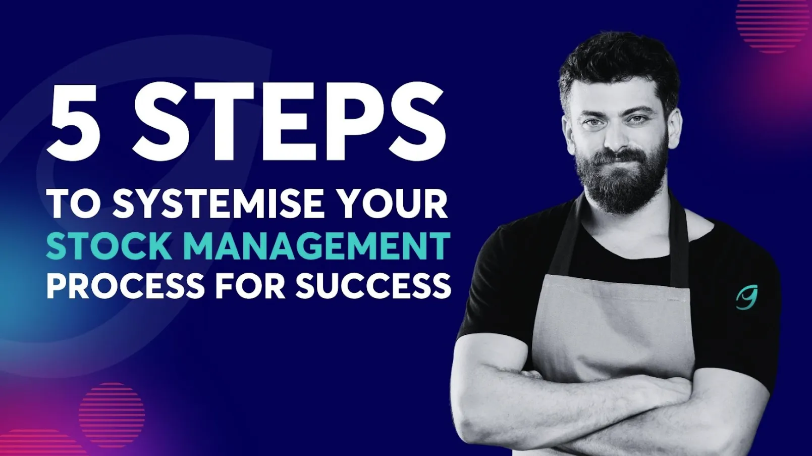 5 Steps to Systemise Your Stock Management Process for Success