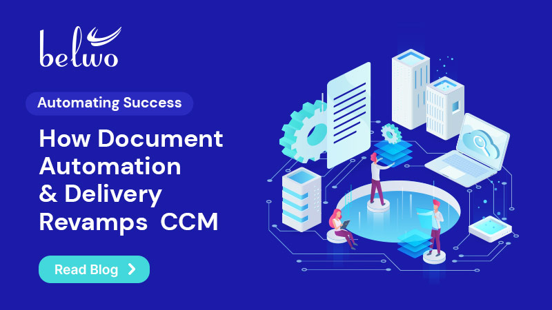 Automating Success: How Document Automation and Delivery Revamps CCM