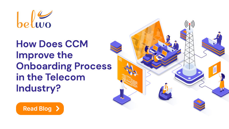 How Does CCM Improve the Onboarding Process in the Telecom Industry?