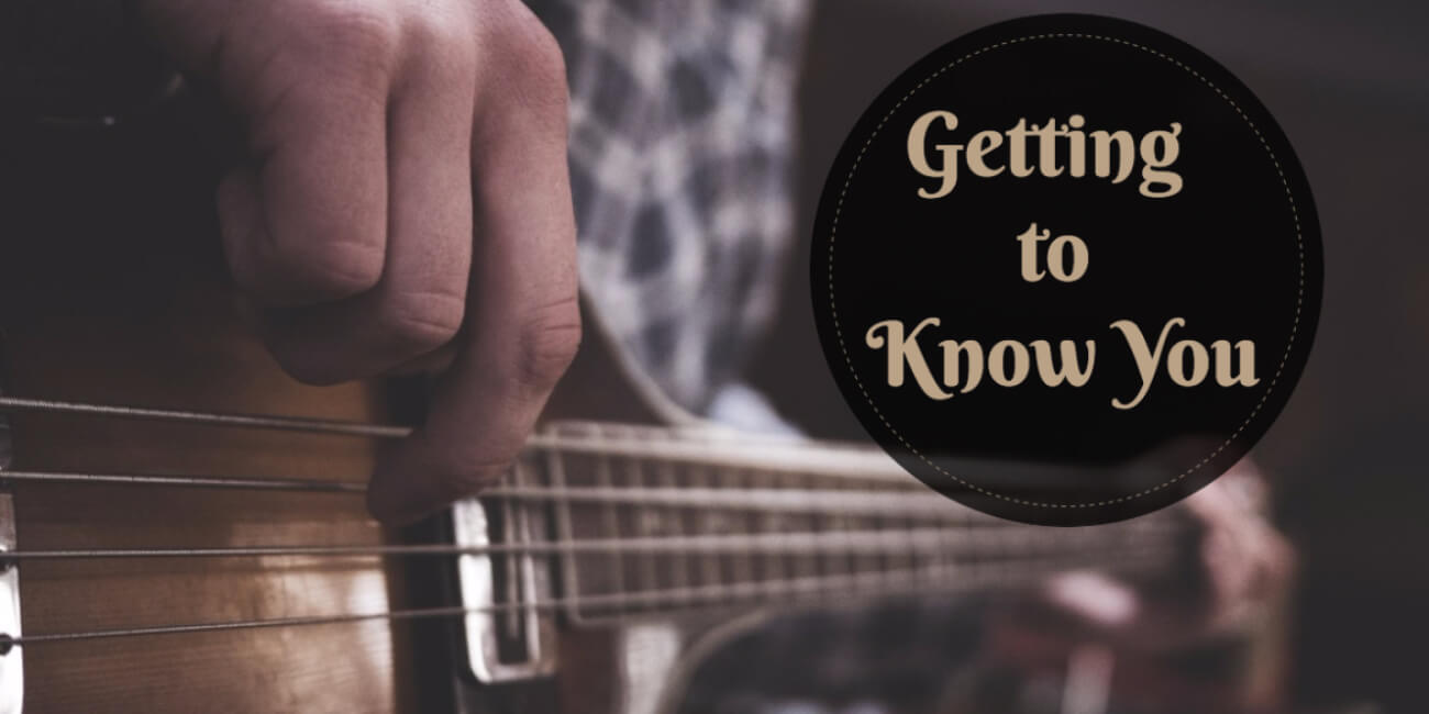 Getting to Know You