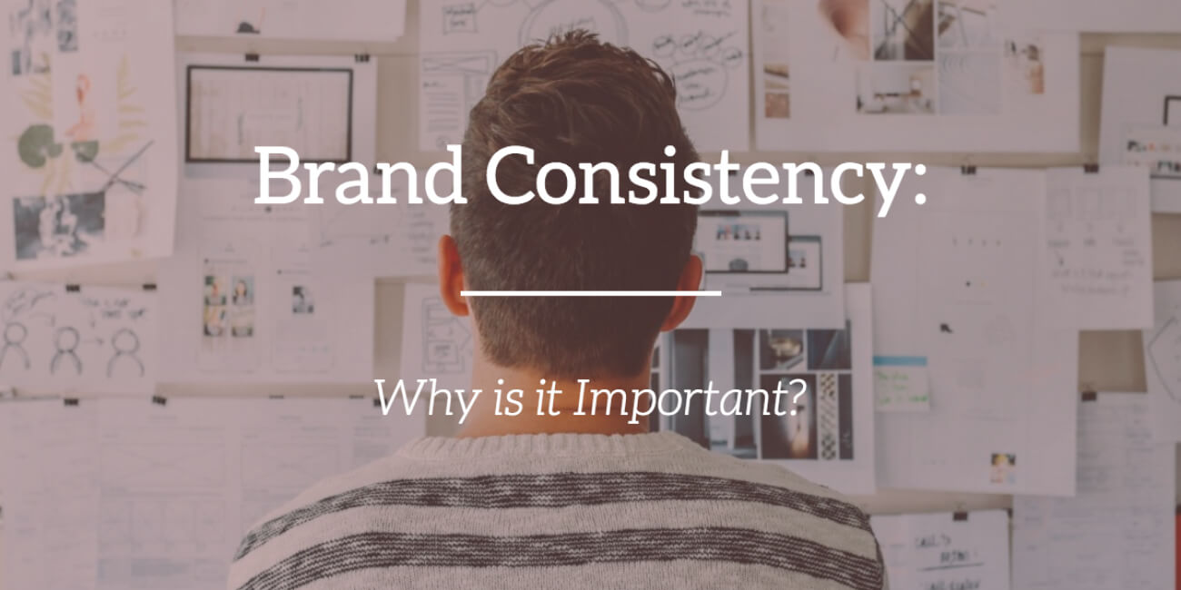 Brand Consistency: Why is it Important?