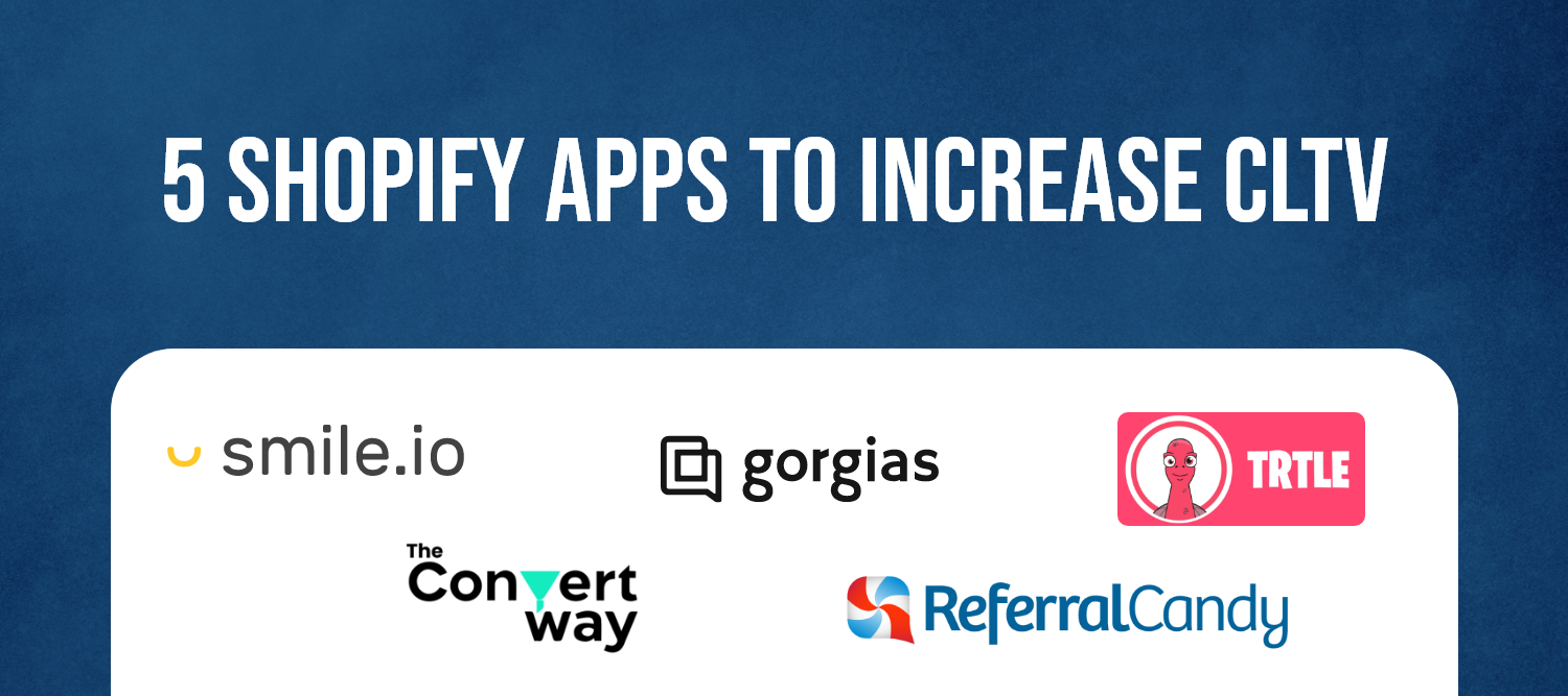 5 Shopify Apps That Help You Increase The CLTV