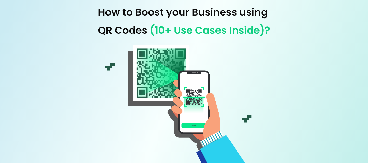How to Boost your Business using QR Codes?