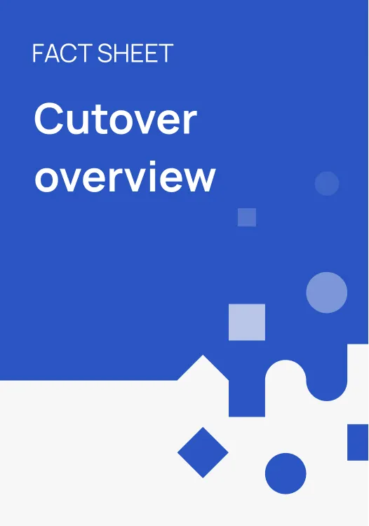 Cutover overview | Fact sheet