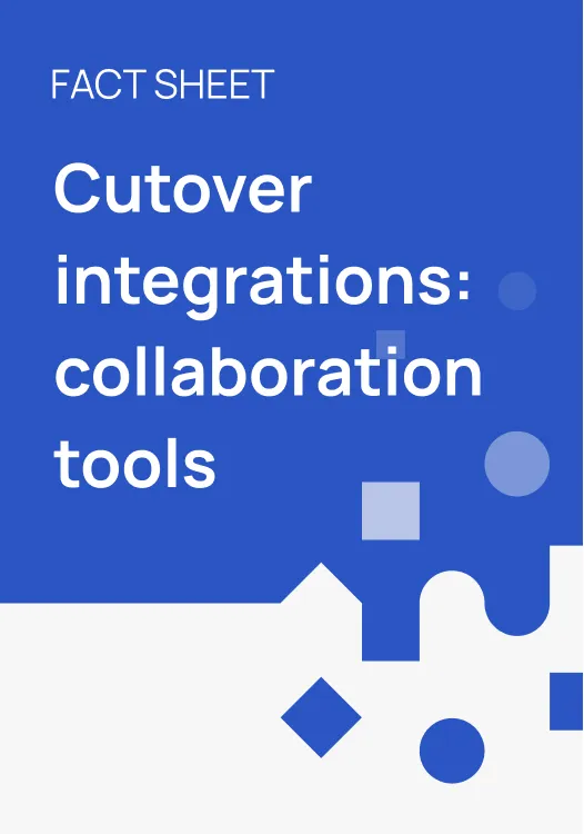 Cutover integrations: collaboration tools