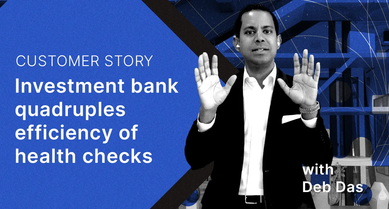Investment bank quadruples efficiency of health checks