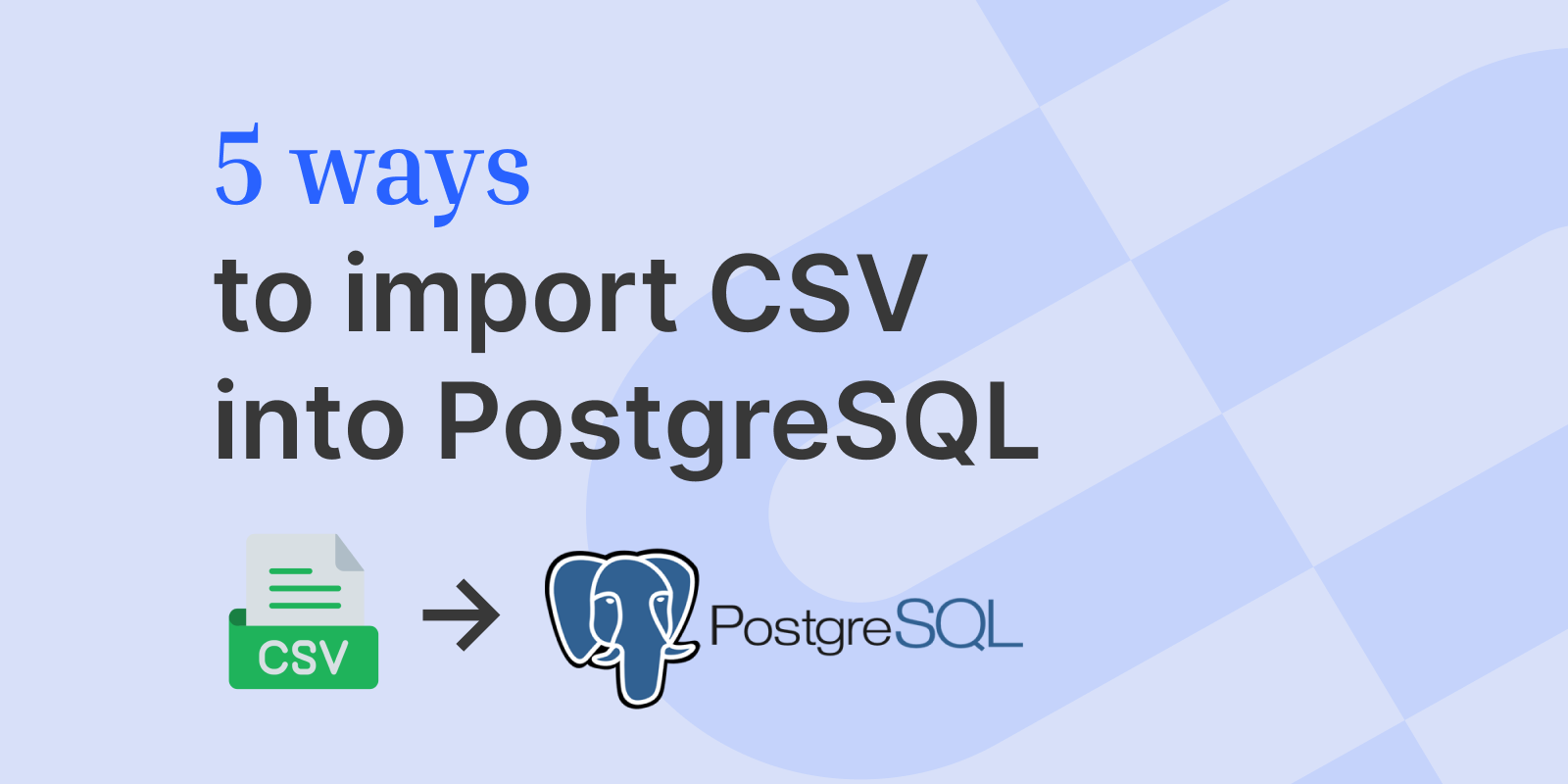 How to Import a CSV into PostgreSQL