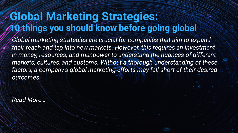 Global Marketing Strategies: 10 things you should know before going global