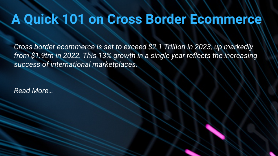 A Quick 101 on Cross Border Ecommerce