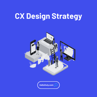 HelloDuty - How to create a customer experience (CX) design strategy