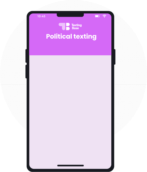 Send political text messages and run campaigns | Texting Base
