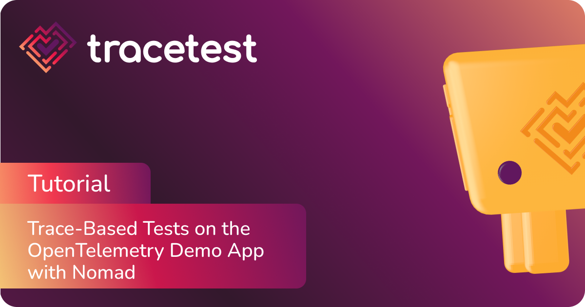 Running Trace-Based Tests on the OpenTelemetry Demo App with Nomad