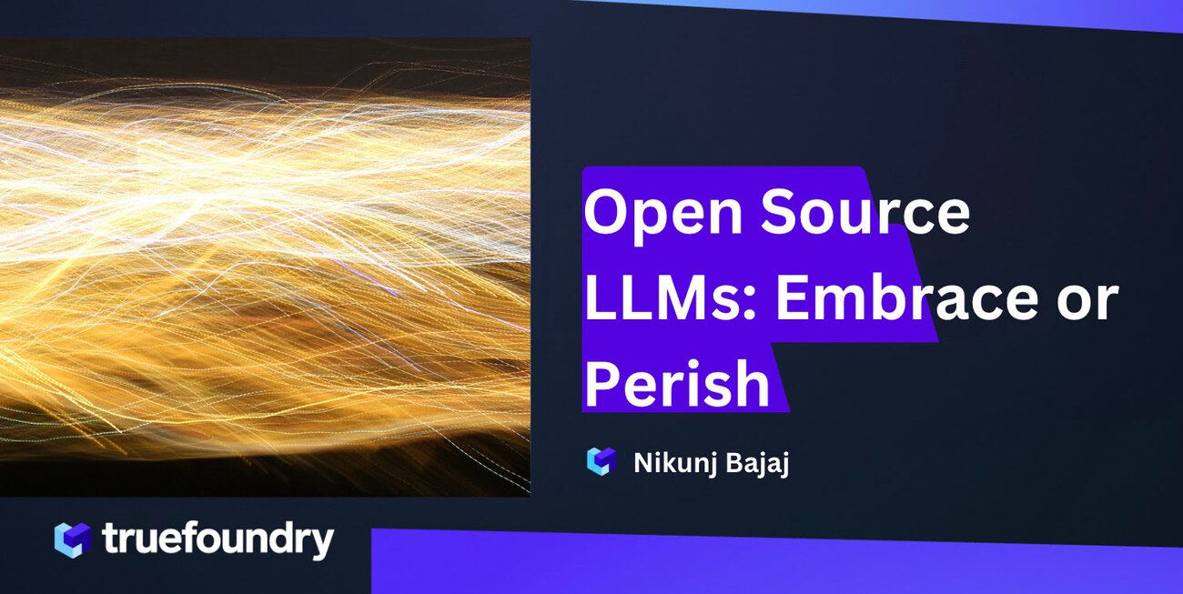 Open Source LLMs: Embrace or Perish