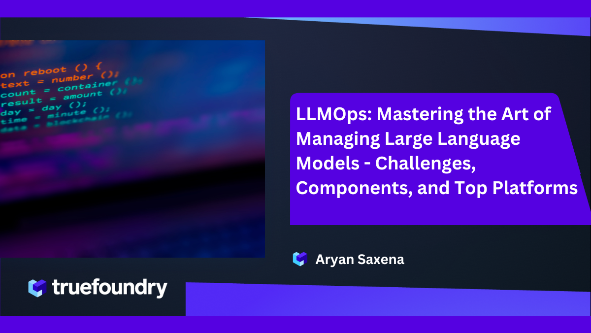 A Complete Guide To Llmops For Machine Learning