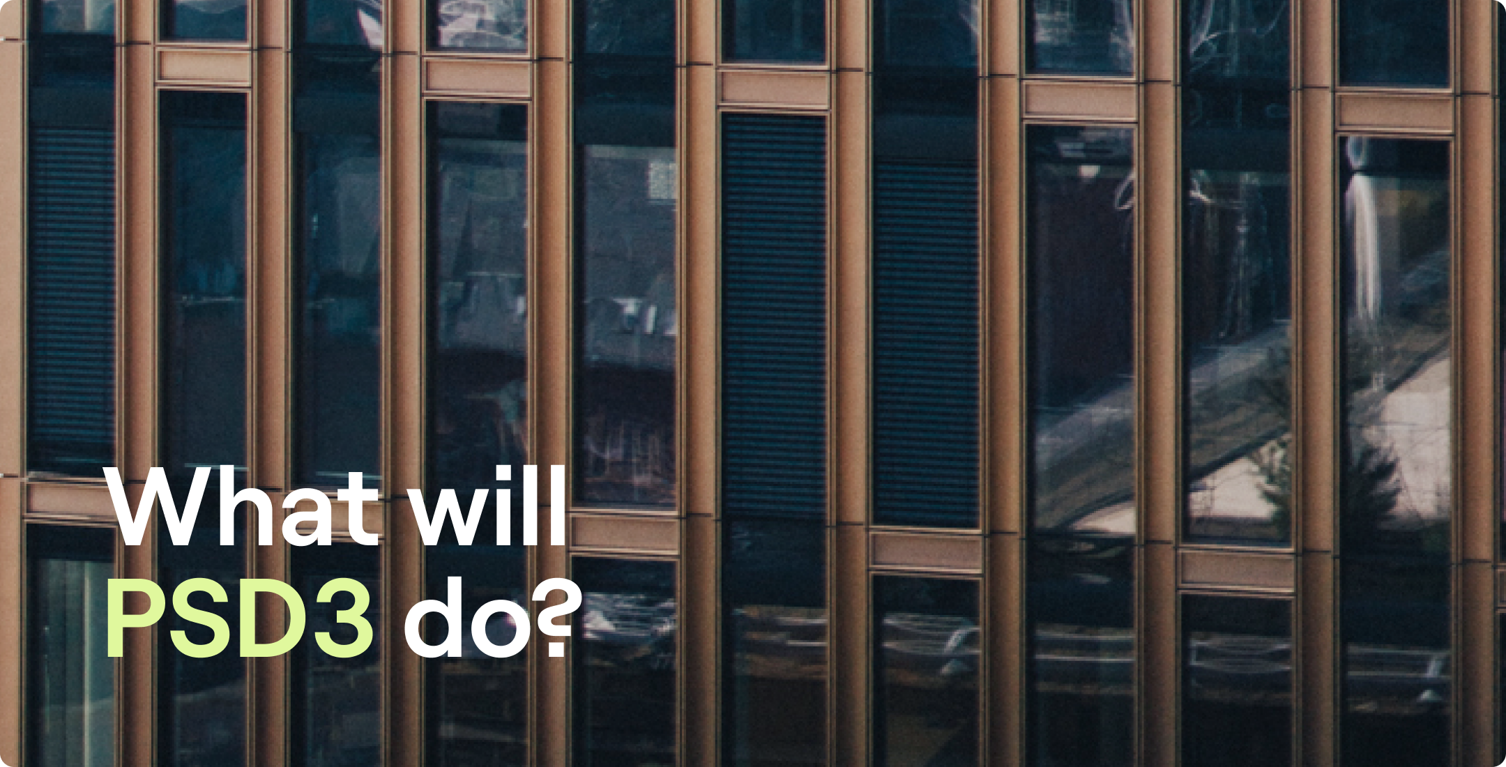 How will the new PSD3 proposals impact open banking?