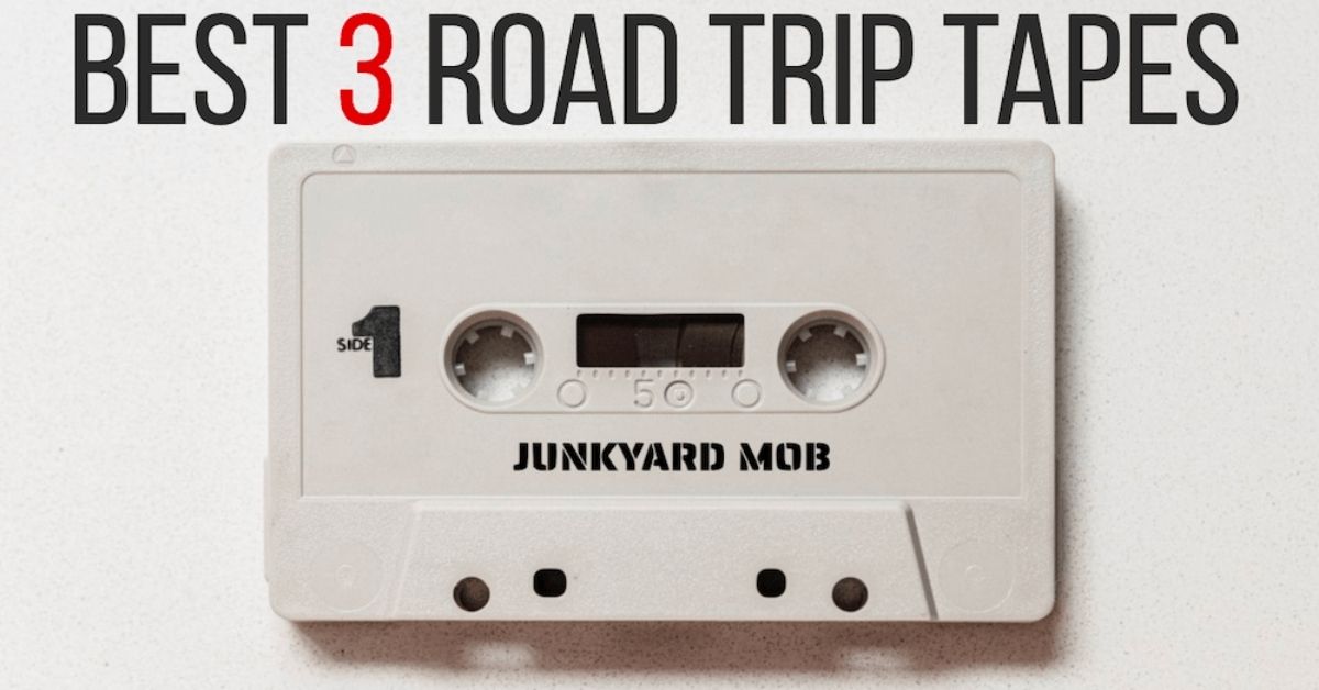 Top 3 Best Road Trip Tapes | Junkyard Mob