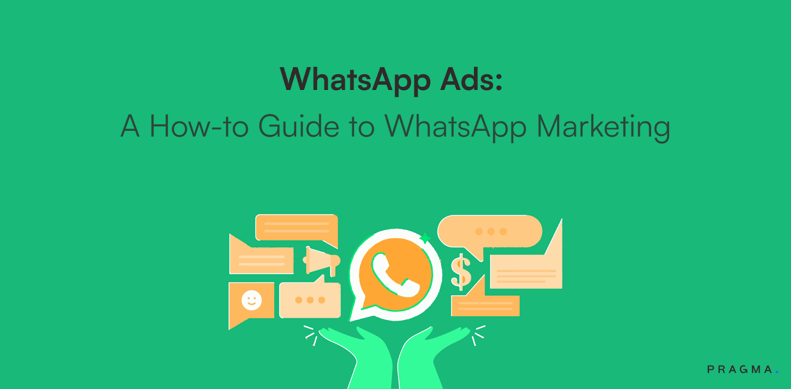 WhatsApp Ads: A How-to Guide to WhatsApp Marketing