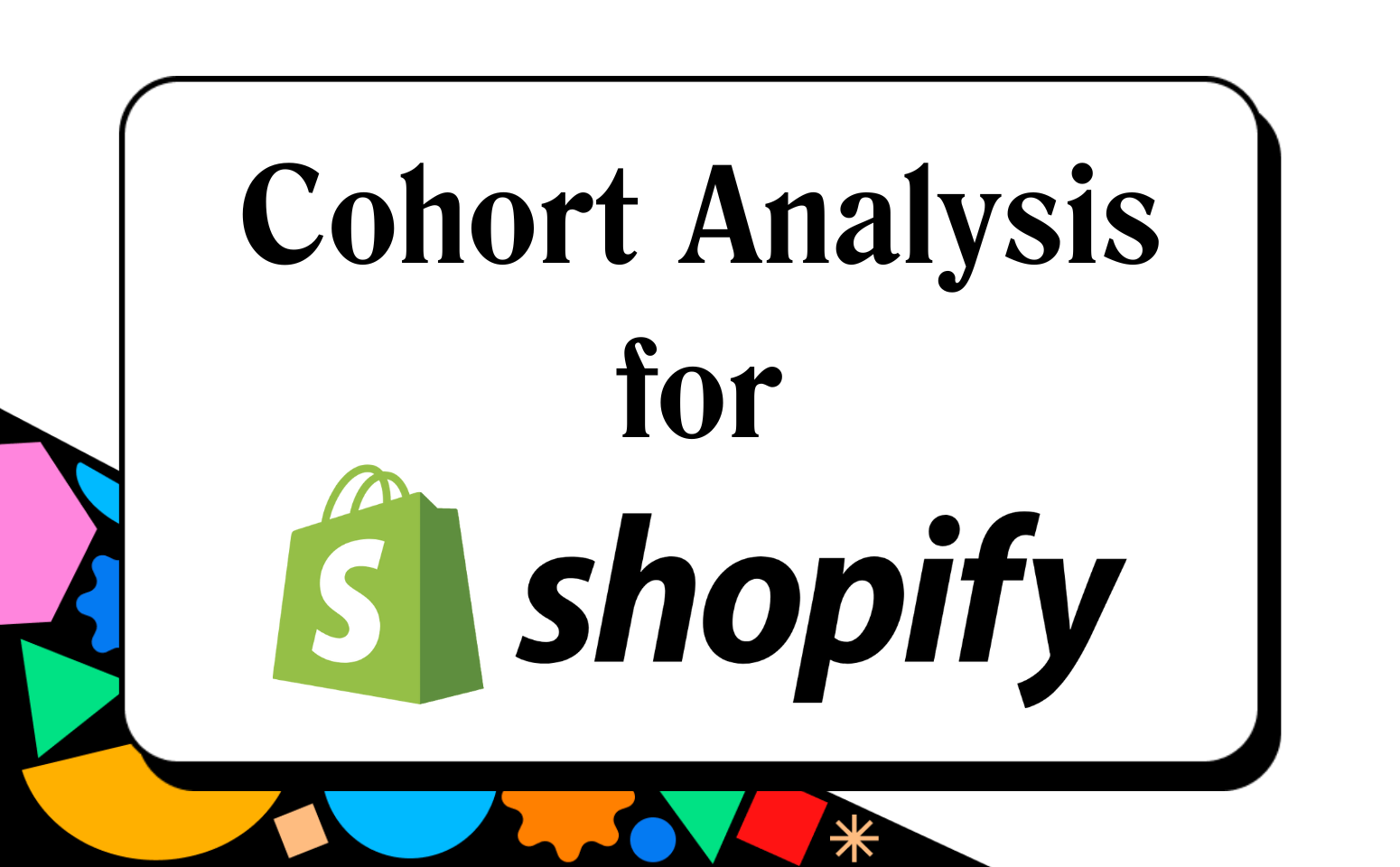 Shopify Cohort Analysis - What Is It & How Can It Help? | Peel Insights