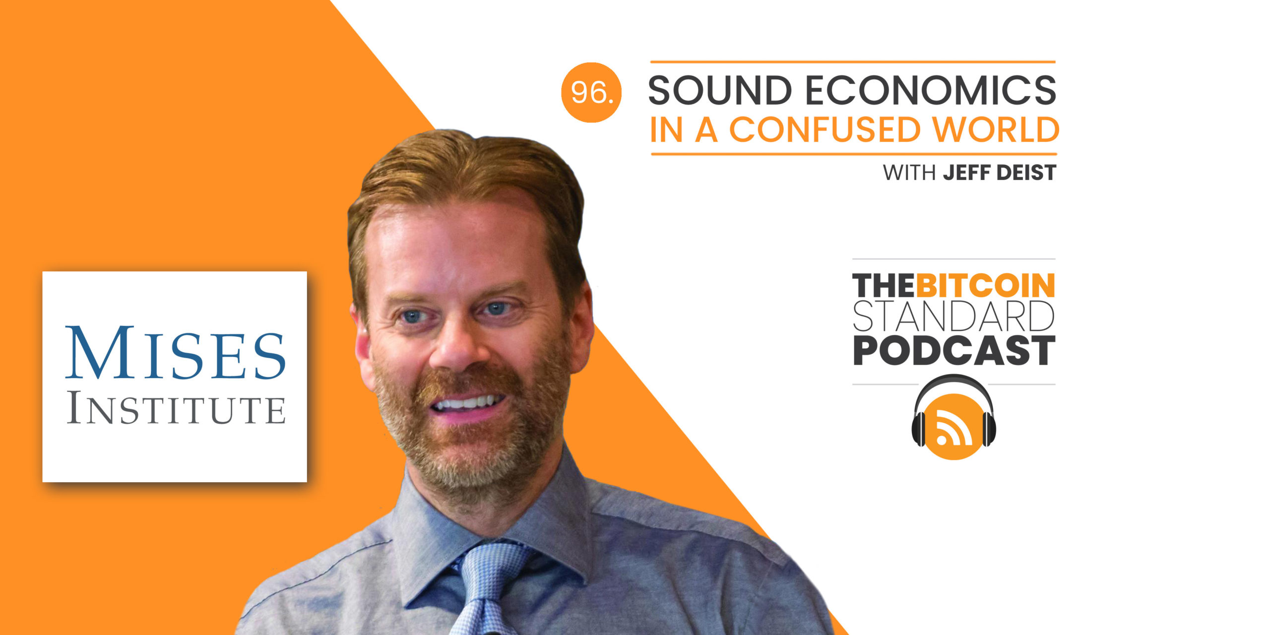 96. Sound Economics in a Confused World with Jeff Deist