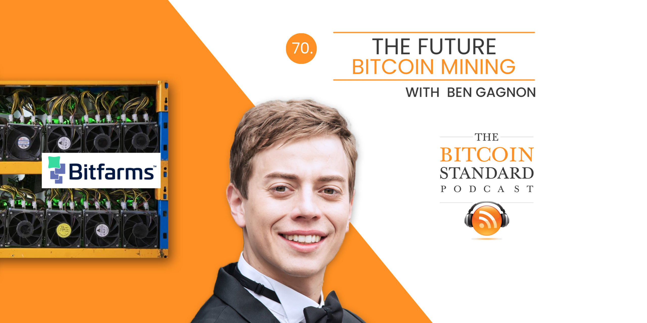 70. The Future of Bitcoin Mining with Ben Gagnon