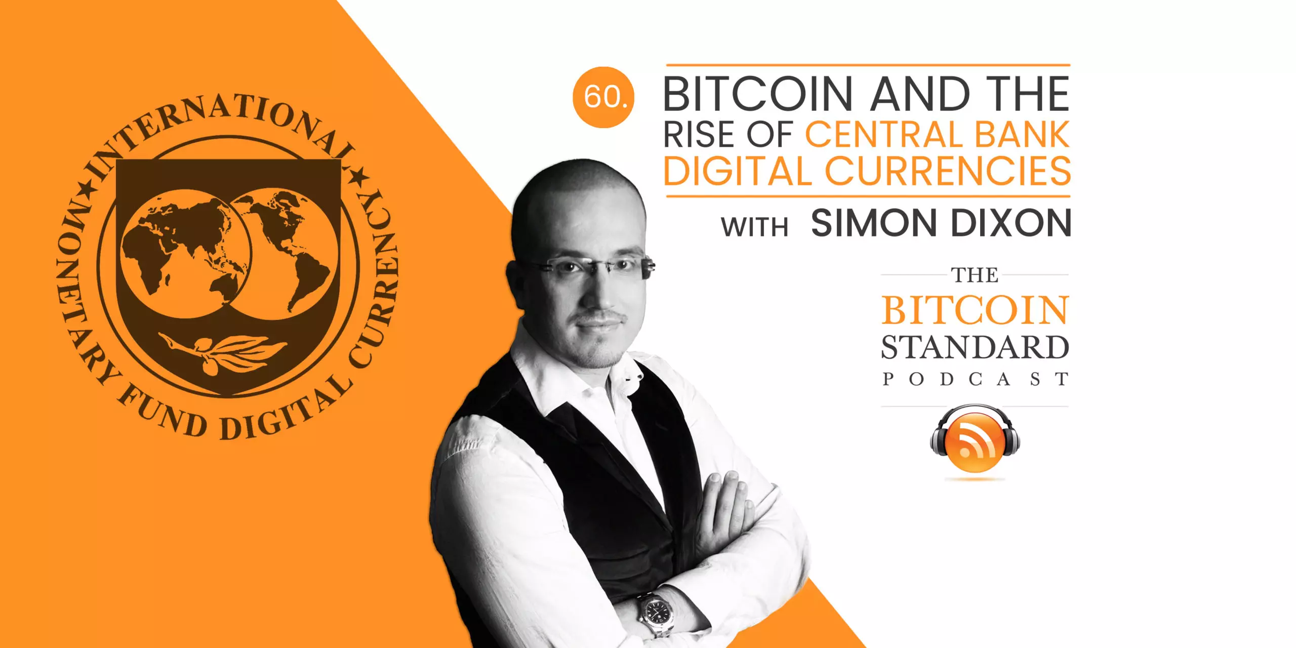60. Bitcoin and the Rise of Central Bank Digital Currencies with Simon ...