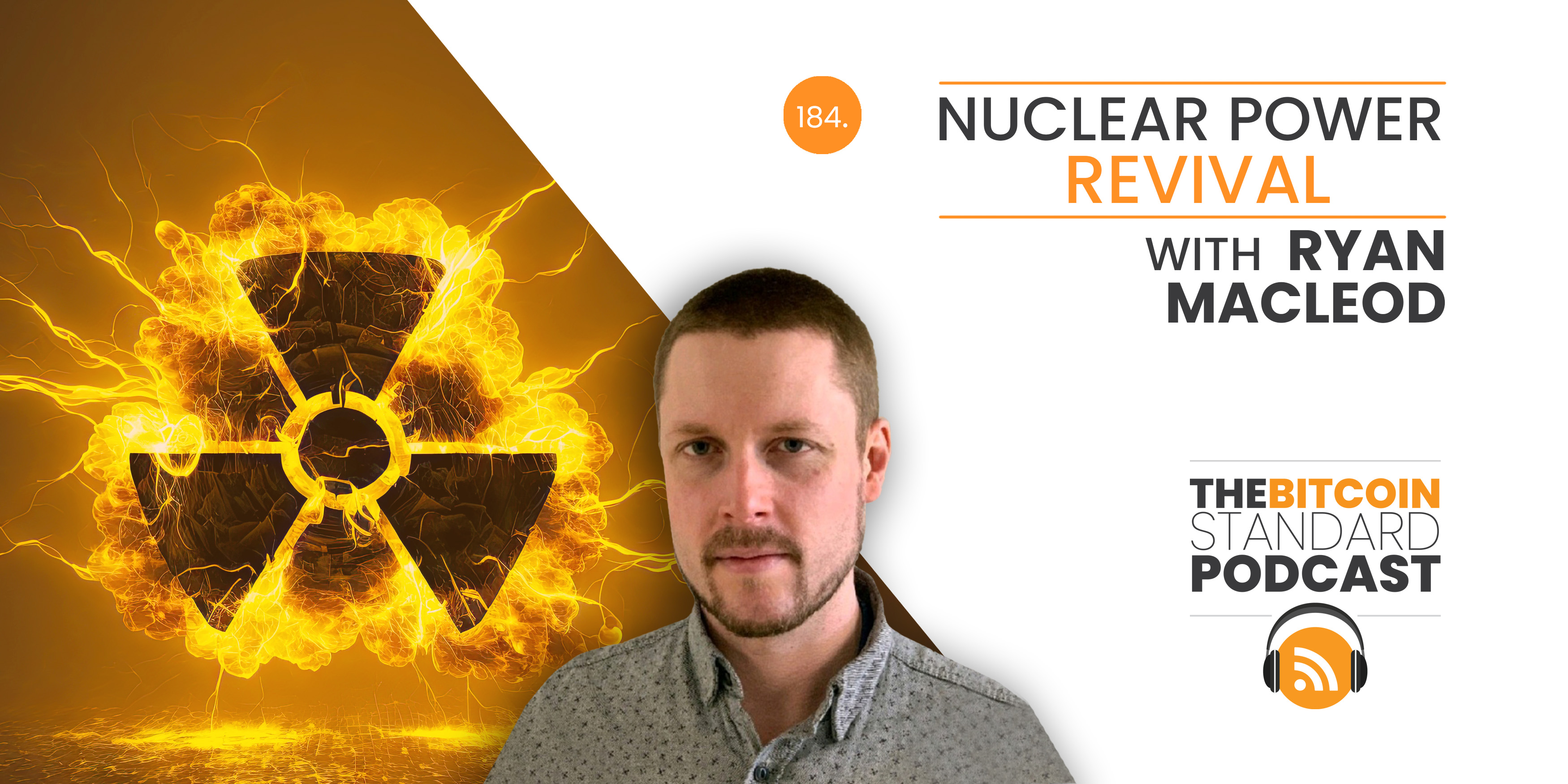 184. Nuclear Power Revival with Ryan MacLeod