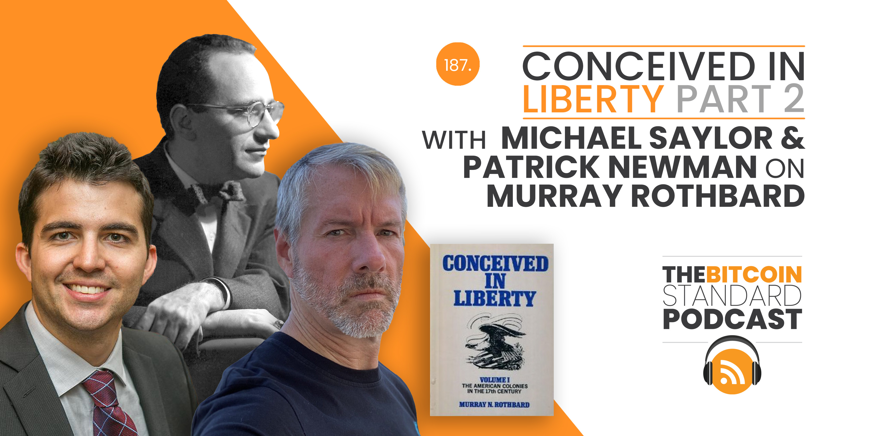 187. CONCEIVED IN LIBERTY PART 2 with Michael Saylor & Patrick Newman on Murray Rothbard
