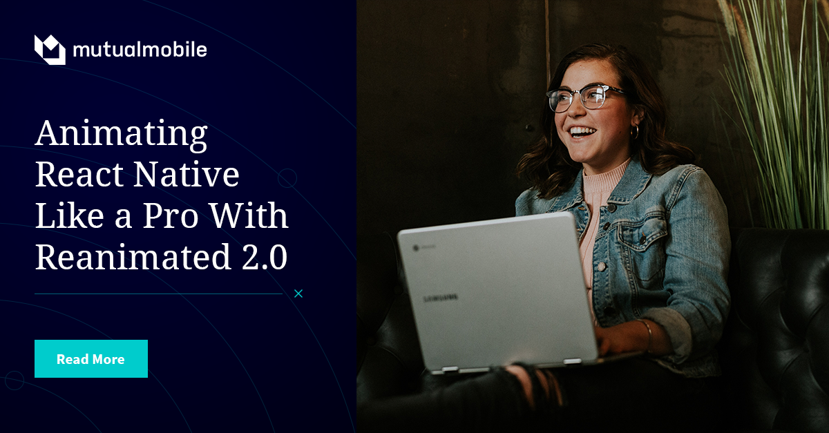Animating in React Native with Reanimated 2.0 | Mutual Mobile